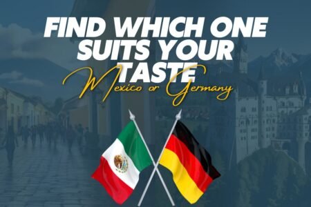 Mexico Vs Germany, Find Which One is More Suitable For Your Next Adventure